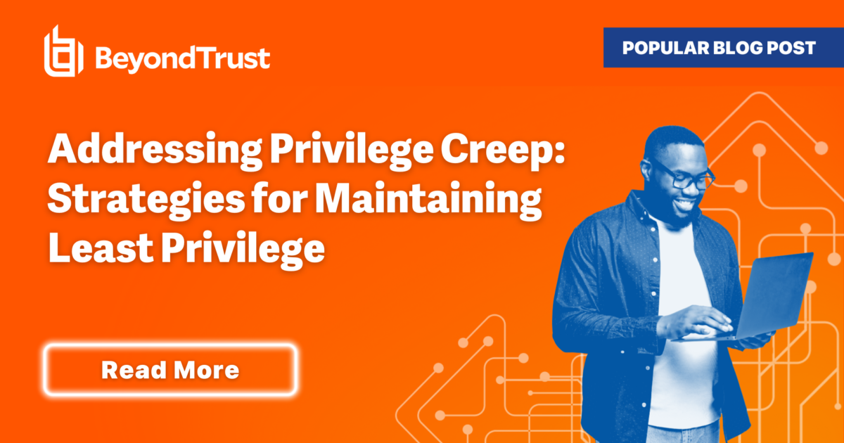 Addressing Privilege Creep & Enforcing Least Privilege | BeyondTrust