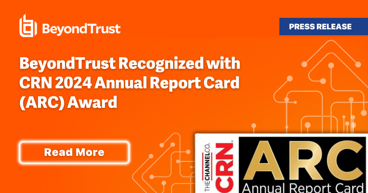 BeyondTrust Recognized with CRN 2024 Annual Report Card… | BeyondTrust