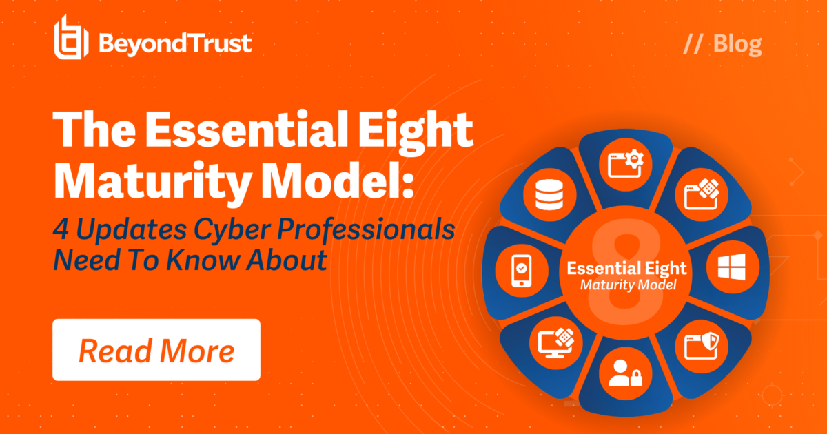 The Essential Eight Maturity Model: 4 Updates Cyber… | BeyondTrust