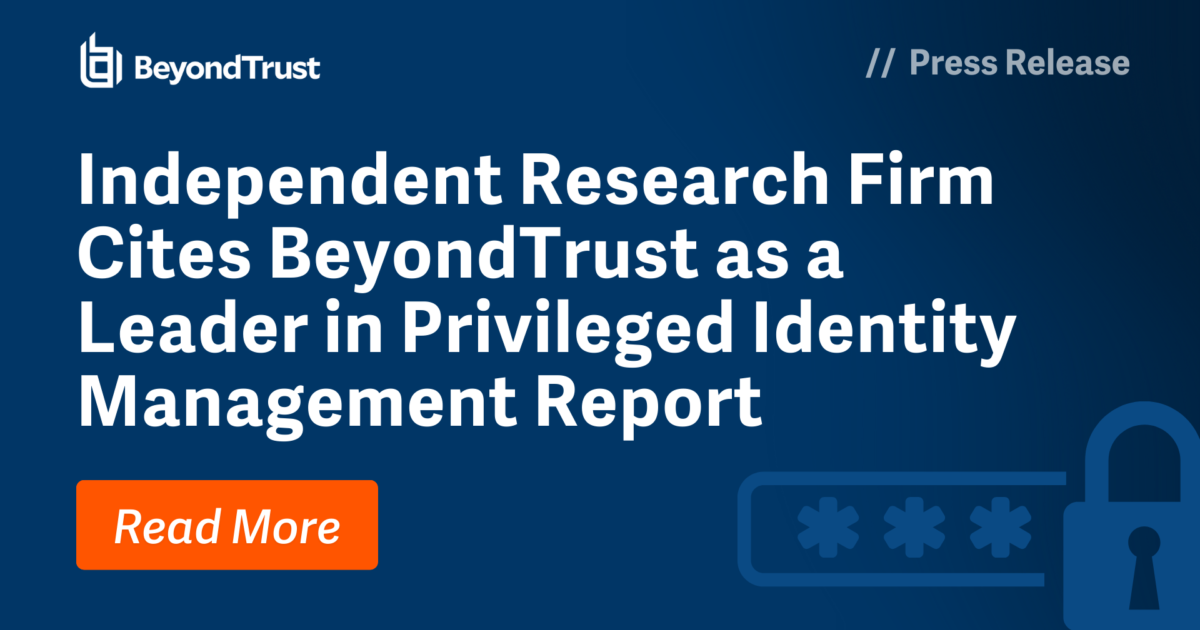 Independent Research Firm Cites BeyondTrust as a Leader… | BeyondTrust