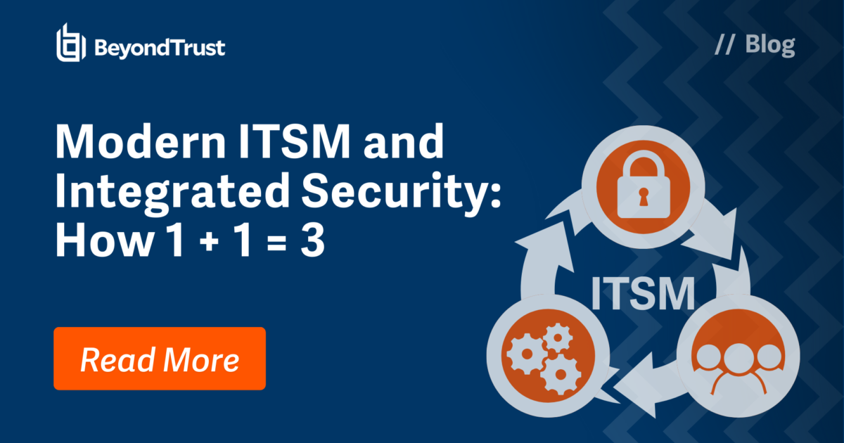 Modern ITSM and Integrated Security: How 1 + 1 = 3 | BeyondTrust