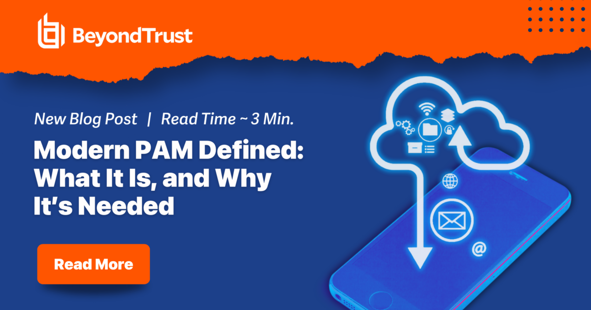 Modern PAM Defined: What It Is, and Why It’s Needed | BeyondTrust