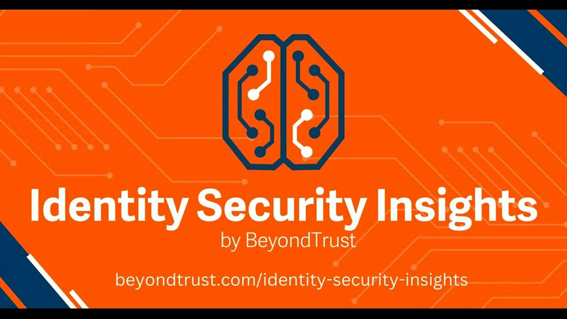 Hear from an Early Identity Security Insights Adopter | BeyondTrust